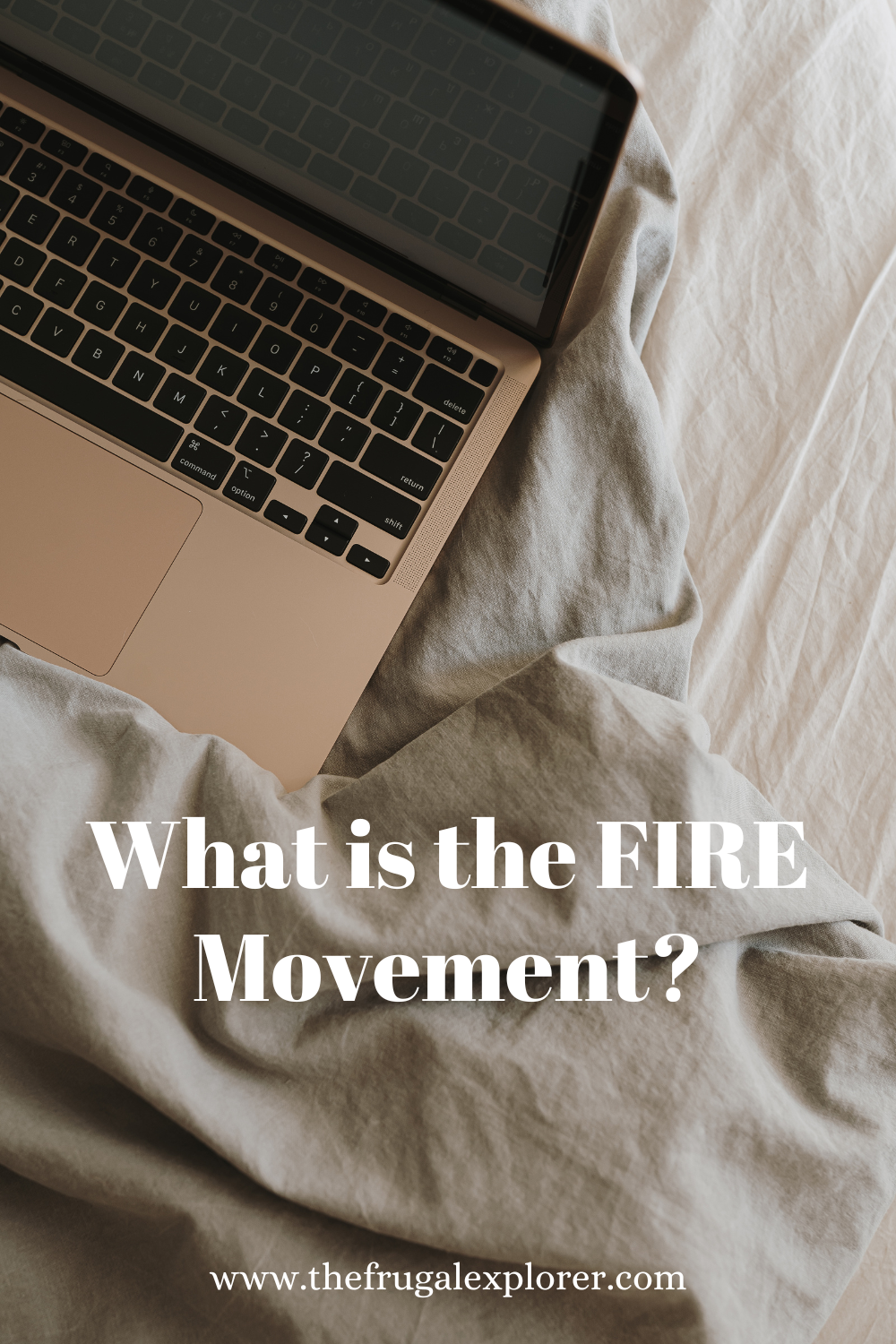 What is the FIRE Movement? - The Basics - The Frugal Explorer